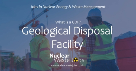 What is a Geological Disposal Facility (GDF)? | Nuclear News Update